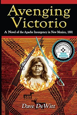 Avenging Victorio: The Apache Insurgency in New Mexico, 1881 by Dave ...