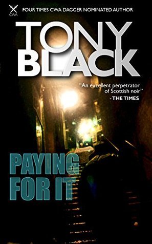 Paying for It (Gus Dury, #1) by Tony Black | Goodreads