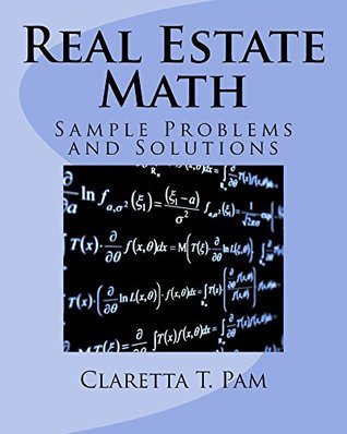 Real Estate Math: Sample Problems and Solutions by Claretta T. Pam ...