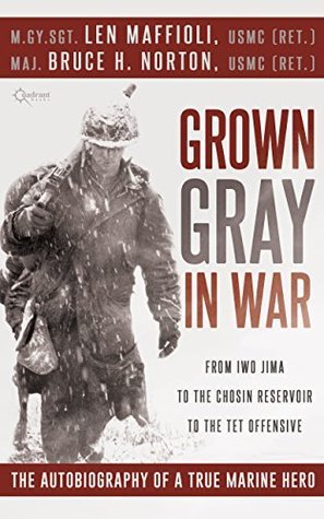 Grown Gray in War: From Iwo Jima to the Chosin Reservoir to the Tet ...