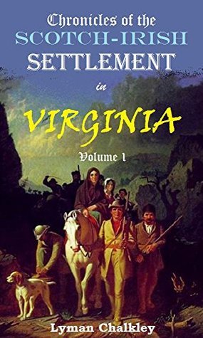Chronicles of the Scotch-Irish Settlement in Virginia, Volume 1 ...