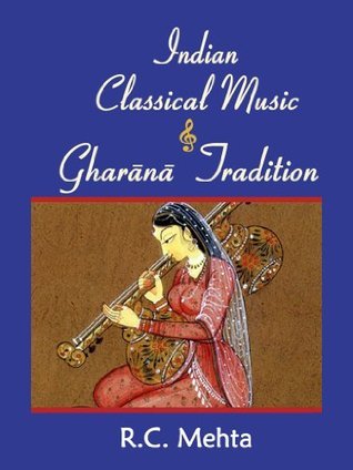 Indian Classical Music And Gharana Tradition by R.C. Mehta | Goodreads