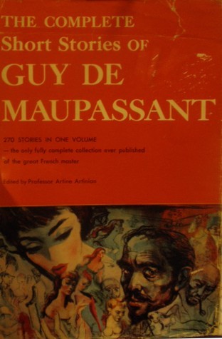 The Complete Short Stories of Guy de Maupassant by Guy de Maupassant ...