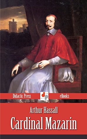Cardinal Mazarin (Illustrated) by Arthur Hassall | Goodreads