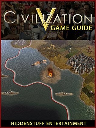 CIVILIZATION V GAME GUIDE by HSE | Goodreads