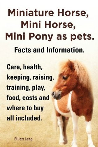 Miniature Horse. Miniature Horses as Pets. Miniature Horses Care ...