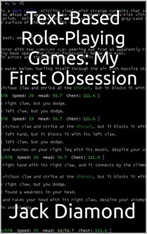 Text-Based Role-Playing Games: My First Obsession by Jack Diamond ...