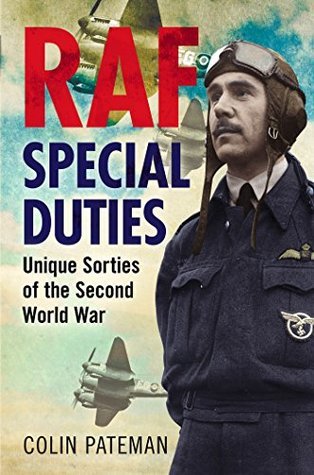 RAF Special Duties: Unique Sorties of the Second World War by Colin A ...