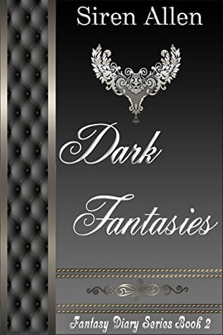 Dark Fantasies (Fantasy Diary, #2) by Siren Allen | Goodreads