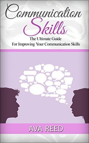 Communication Skills: The Ultimate Guide For Improving Your ...