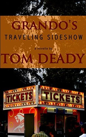 Grando's Traveling Sideshow by Tom Deady | Goodreads