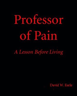 Professor of Pain by David Walton Earle | Goodreads