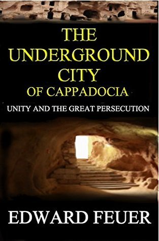 The Underground City of Cappadocia: Unity and The Great Persecution by ...