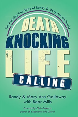 Death Knocking, Life Calling: The Amazing True Story of Randy and Mary ...