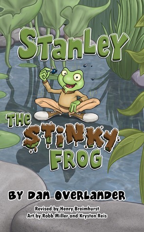 Stanley the Stinky Frog by Dan Overlander | Goodreads