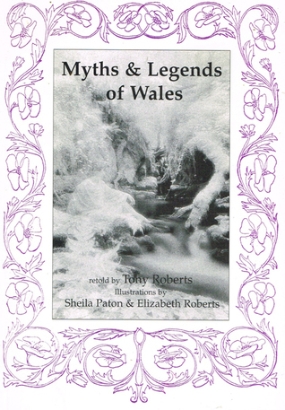 Myths and Legends of Wales by Tony Roberts | Goodreads