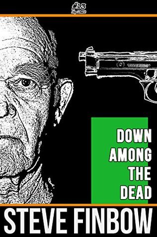 Down Among the Dead by Steve Finbow | Goodreads