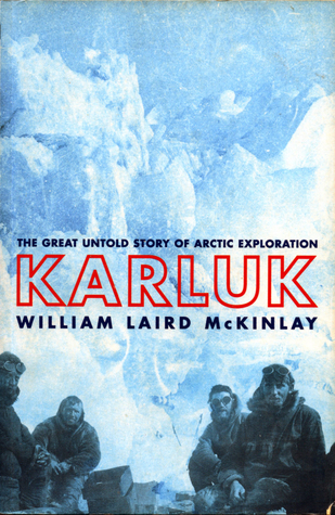 Karluk: The Great Untold Story of Arctic Exploration by William Laird ...