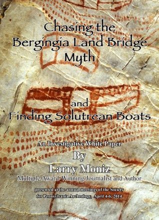 Chasing the Beringia Land Bridge Myth: and Finding Solutrean Boats by ...