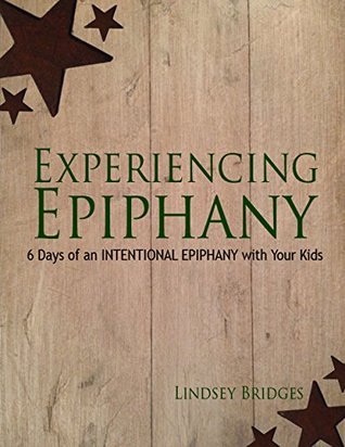 Experiencing Epiphany: 6 Days of an Intentional Epiphany with Your Kids ...