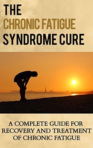 Fatigue: Chronic Fatigue Syndrome Cure - Basic Guide for Recovery And ...