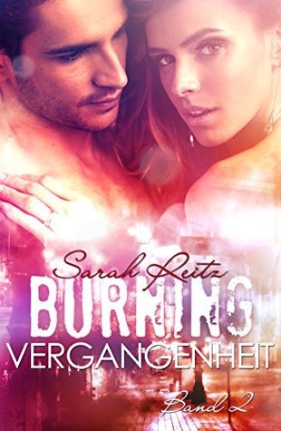 Burning - Vergangenheit: Band II by Sarah Reitz | Goodreads