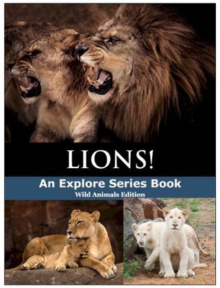 Lions Fun Facts Wonderful Pictures of Wild Animals Explore Series by ...