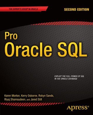 Pro Oracle SQL (Expert's Voice in Oracle) by Karen Morton | Goodreads