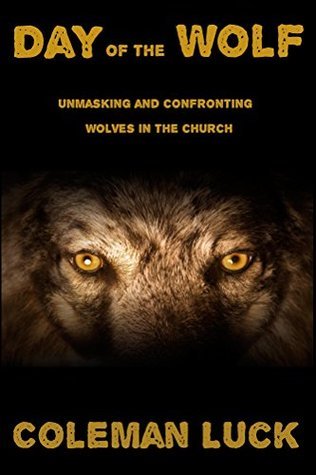 Day of the Wolf: Unmasking and Confronting Wolves in the Church by ...