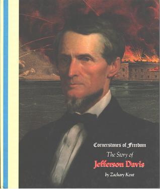 Story of Jefferson Davis (Cornerstones of Freedom) by Zachary Kent ...