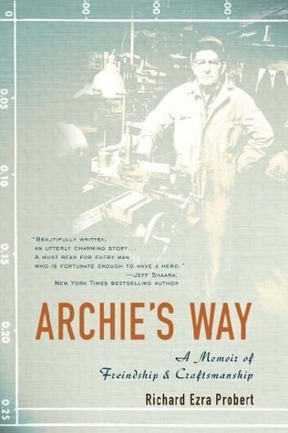 Archie's Way: A Memoir of Craftsmanship and Friendship by Richard ...