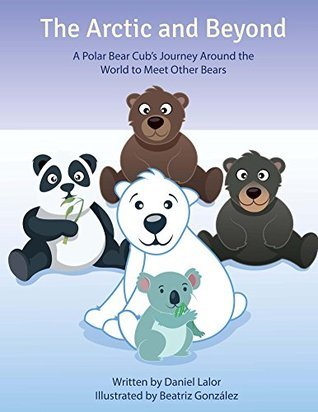 The Arctic and Beyond: A Polar Bear Cub's Journey Around the World to ...