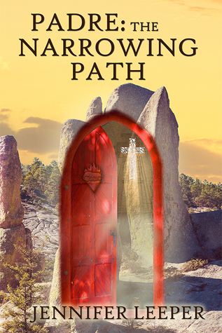 Padre: The Narrowing Path by Jennifer Leeper | Goodreads