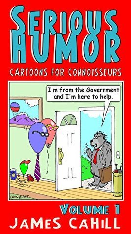Serious Humor: Cartoons for Connoisseurs by James Cahill | Goodreads