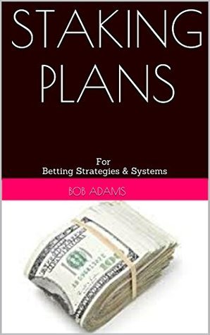 STAKING PLANS: For Betting Strategies & Systems by D.J. McCullen ...