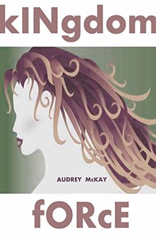 Kingdom Force (Good News Series Book 7) by Audrey McKay | Goodreads
