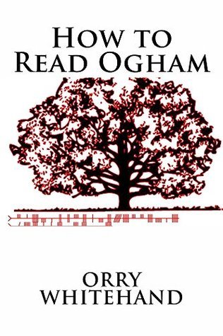 How to Read Ogham by Orry Whitehand | Goodreads