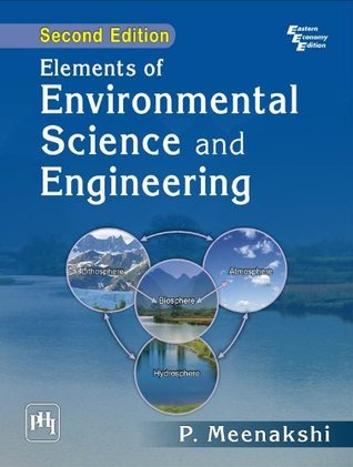 ELEMENTS OF ENVIRONMENTAL SCIENCE AND ENGINEERING by P. Meenakshi ...