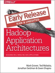 Hadoop Application Architectures Designing Real-World Big Data Applications by Gwen Shapira, Ted ...