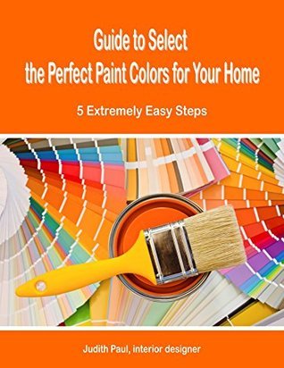 Guide to Select the Perfect Paint Colors for Your Home: 5 Extremely ...