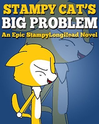 Stampy Cat’s Big Problem: An Epic StampyLong Head Novel by Griffin ...