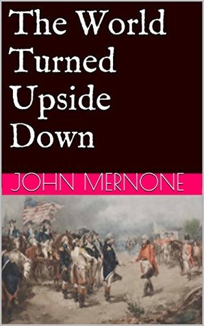 The World Turned Upside Down by John Mernone | Goodreads