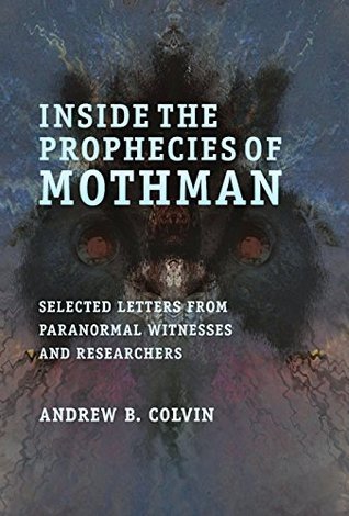 Inside the Prophecies of Mothman: Selected Letters From Paranormal ...