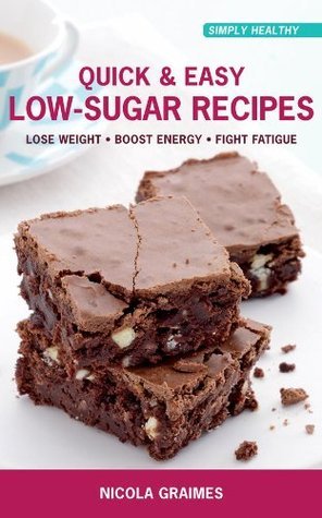 Quick Easy Low Sugar Recipes Lose Weight Boost Energy Fight