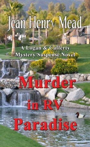 Murder in RV Paradise (Logan & Cafferty #5) by Jean Henry Mead | Goodreads