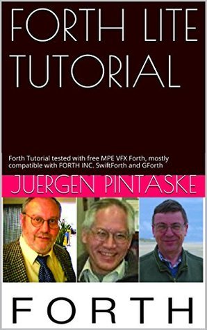 FORTH LITE TUTORIAL: Forth Tutorial tested with free MPE VFX Forth ...