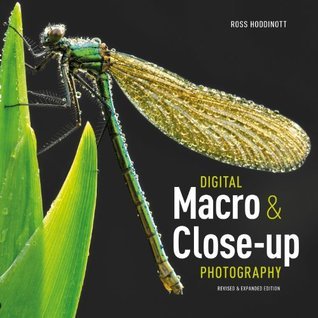 Digital Macro & Close-up Photography: Revised &Expanded Edition by Ross ...