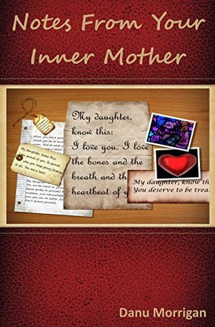 Notes from Your Inner Mother by Danu Morrigan | Goodreads