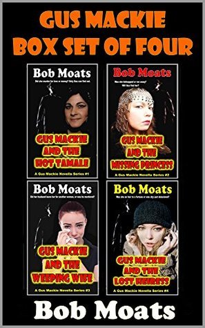 Gus Mackie Box Set of Four by Bob Moats | Goodreads