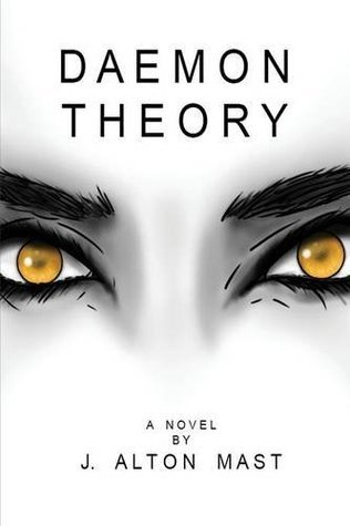 Daemon Theory by J. Alton Mast | Goodreads